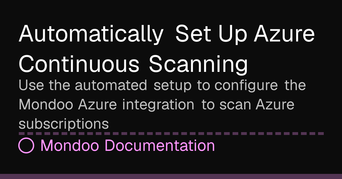 Automatically Set Up Azure Continuous Scanning | Mondoo Docs