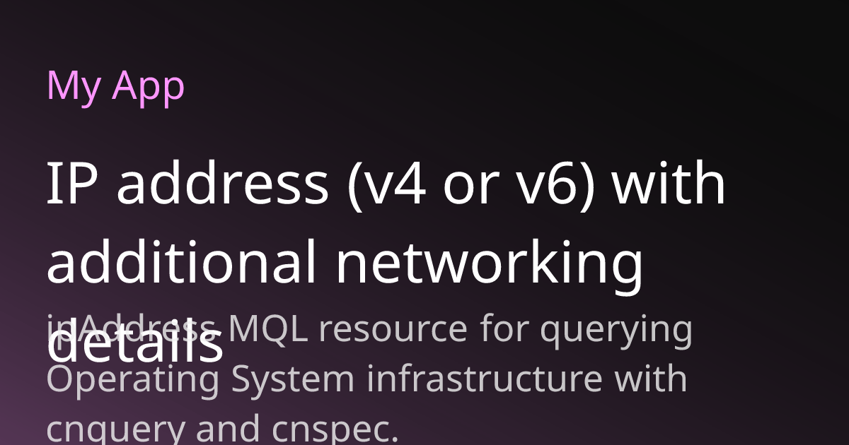 IP address (v4 or v6) with additional networking details | Mondoo Docs