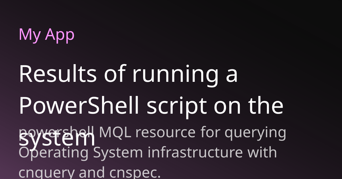 Results of running a PowerShell script on the system | Mondoo Docs
