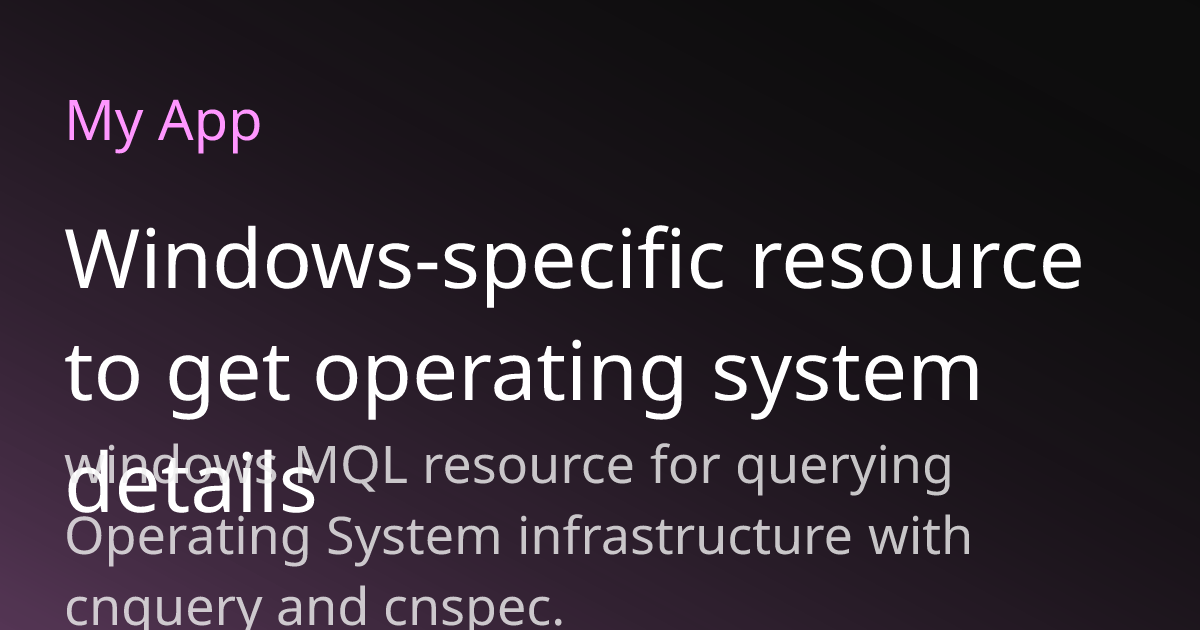 Windows-specific resource to get operating system details | Mondoo Docs