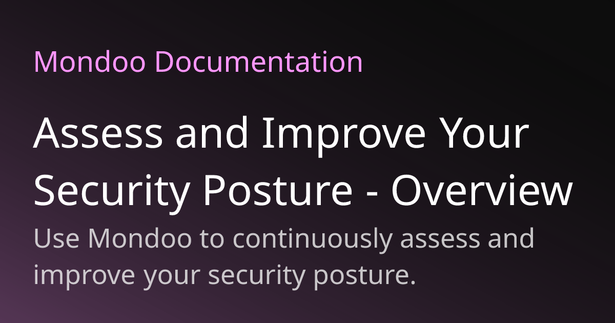 Assess and Improve Your Security Posture - Overview | Mondoo Docs